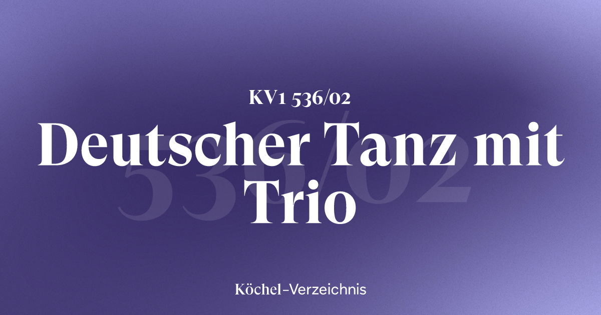 KV 536/02 – Deutscher Tanz mit Trio | Köchel Verzeichnis