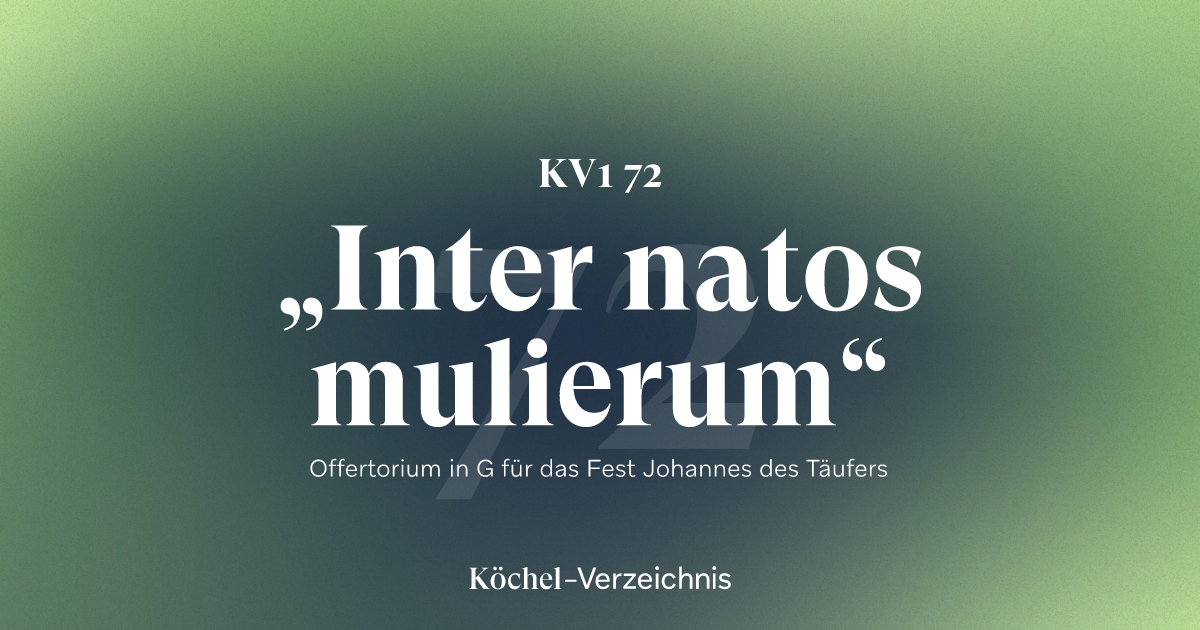 KV 72 – „Inter natos mulierum“ | Köchel Verzeichnis