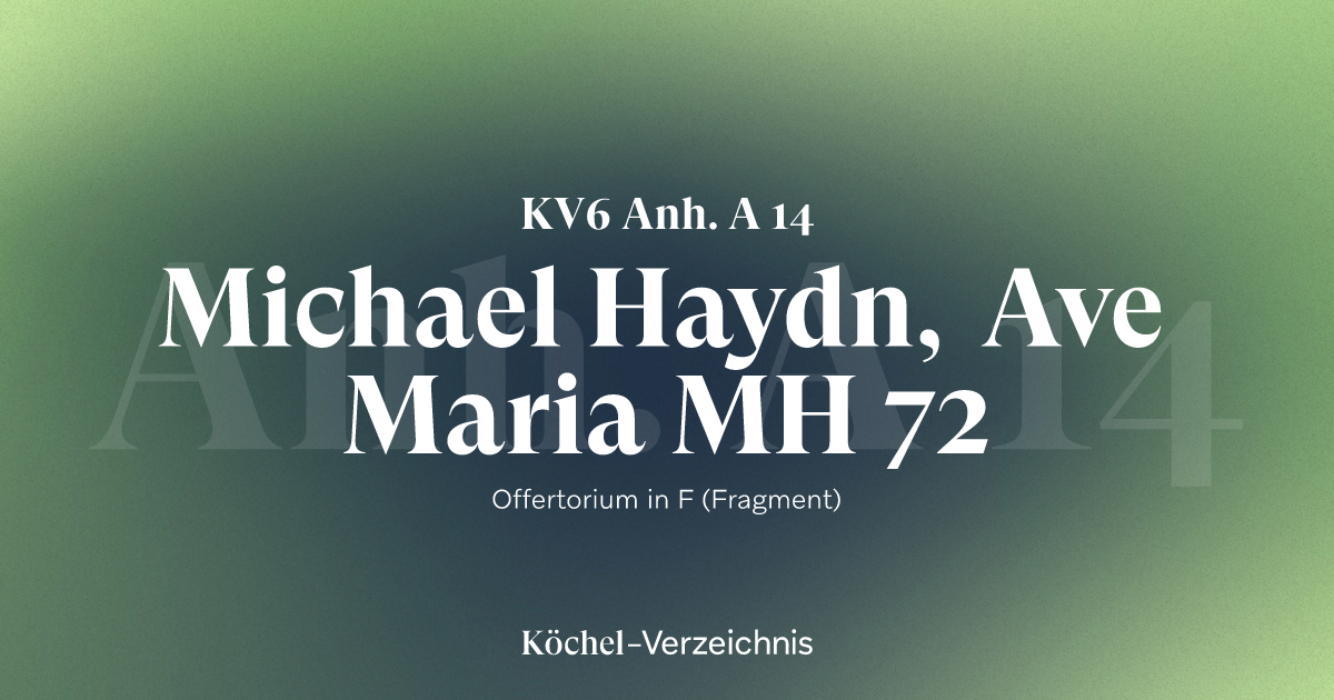 KV Anh. A 14 – Michael Haydn, Ave Maria MH 72 | Köchel Verzeichnis