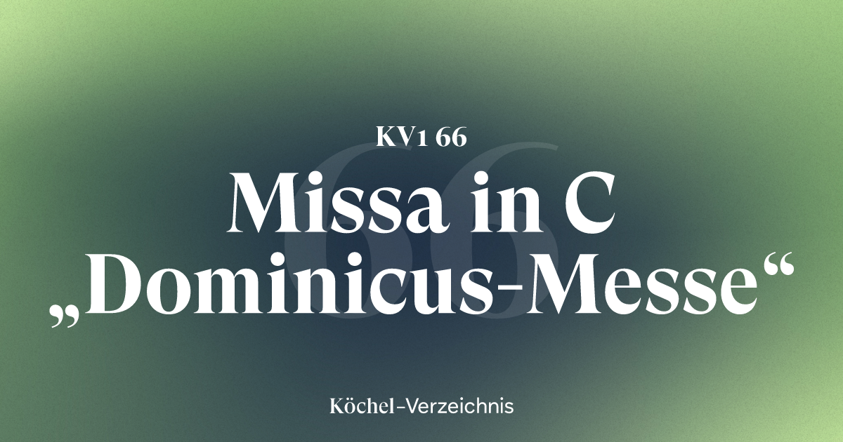 KV 66 – Missa in C „Dominicus-Messe“ | Köchel Verzeichnis