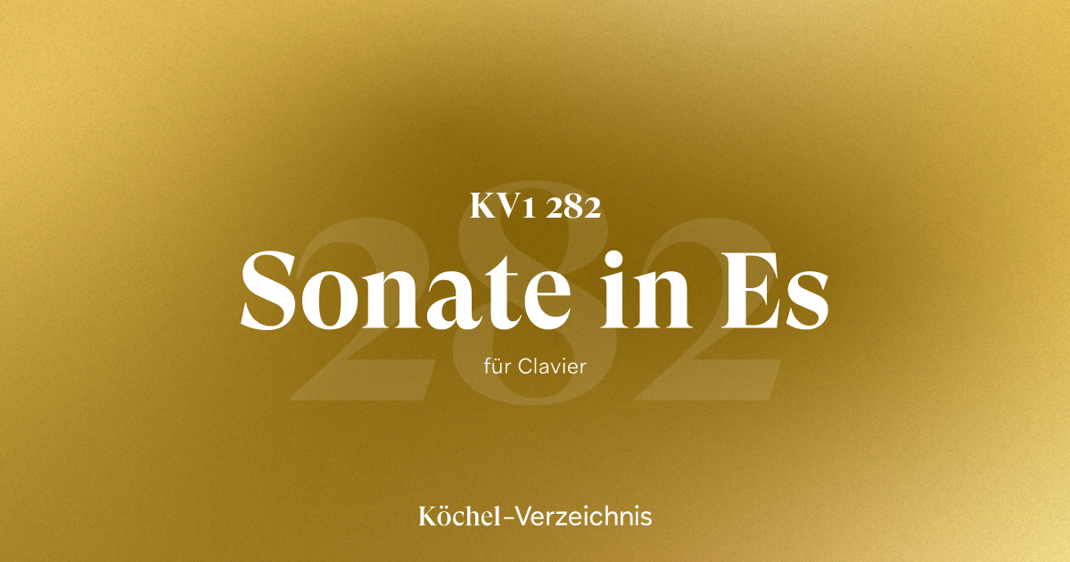 KV 282 – Sonate in Es | Köchel Verzeichnis