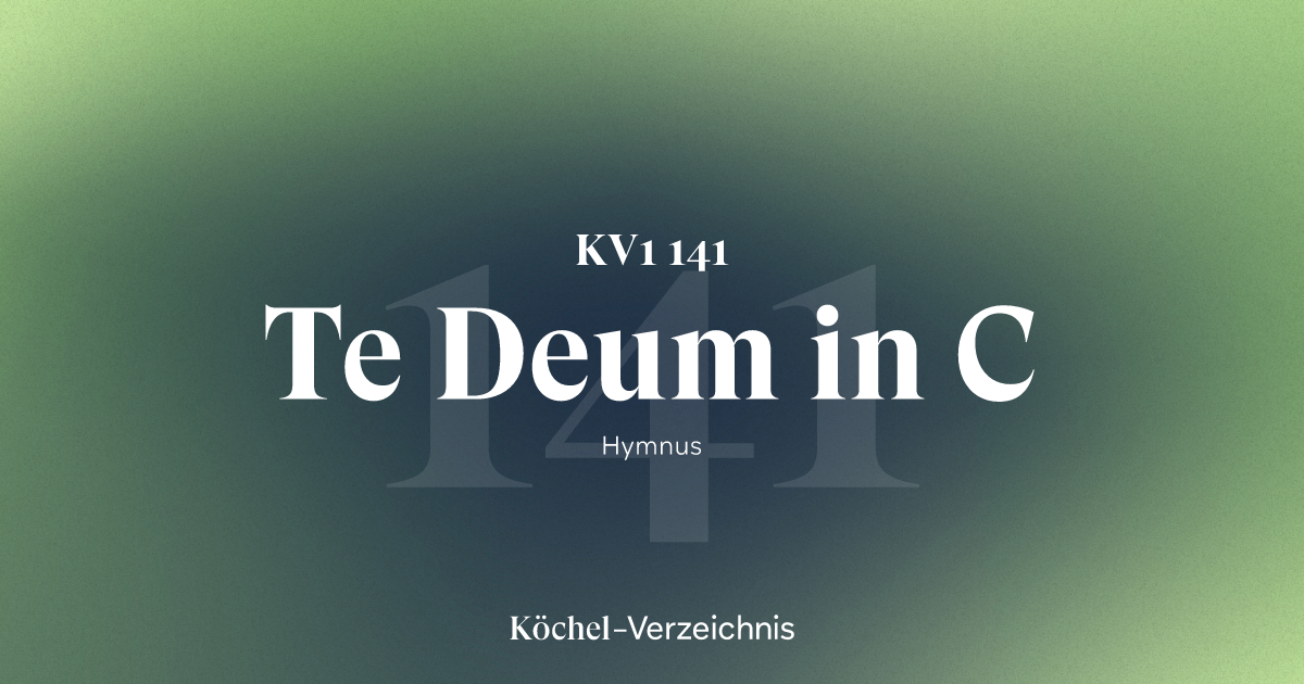 KV 141 – Te Deum in C | Köchel Verzeichnis