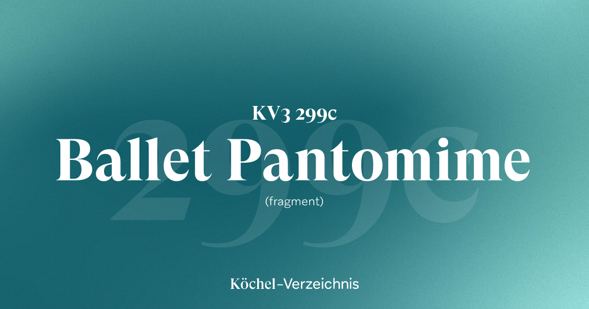 KV 299c – Ballet Pantomime | Köchel Verzeichnis