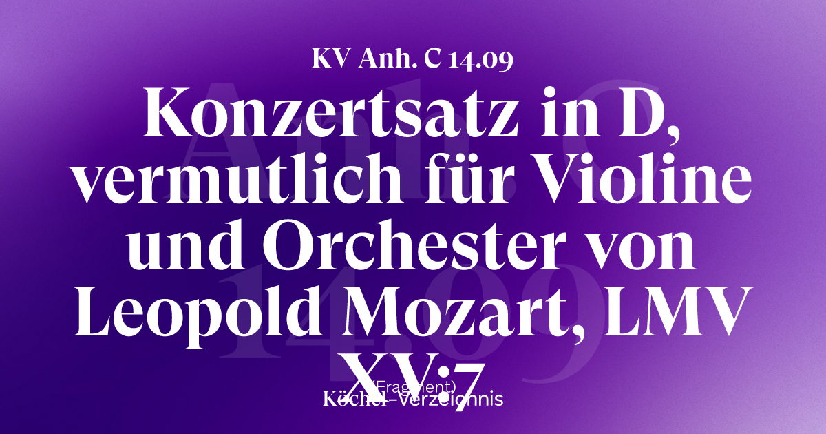 KV Anh. C 14.09 – Konzertsatz in D, vermutlich für Violine und ...