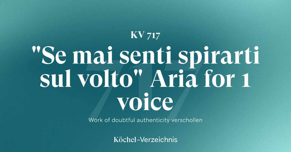 KV 717 – "Se mai senti spirarti sul volto" Aria for 1 voice | Köchel Verzeichnis