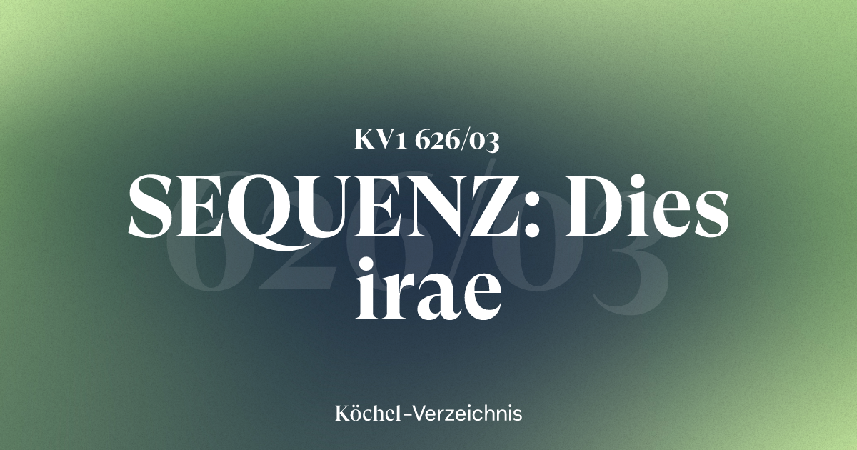 KV 626/03 – SEQUENZ: Dies irae | Köchel Verzeichnis