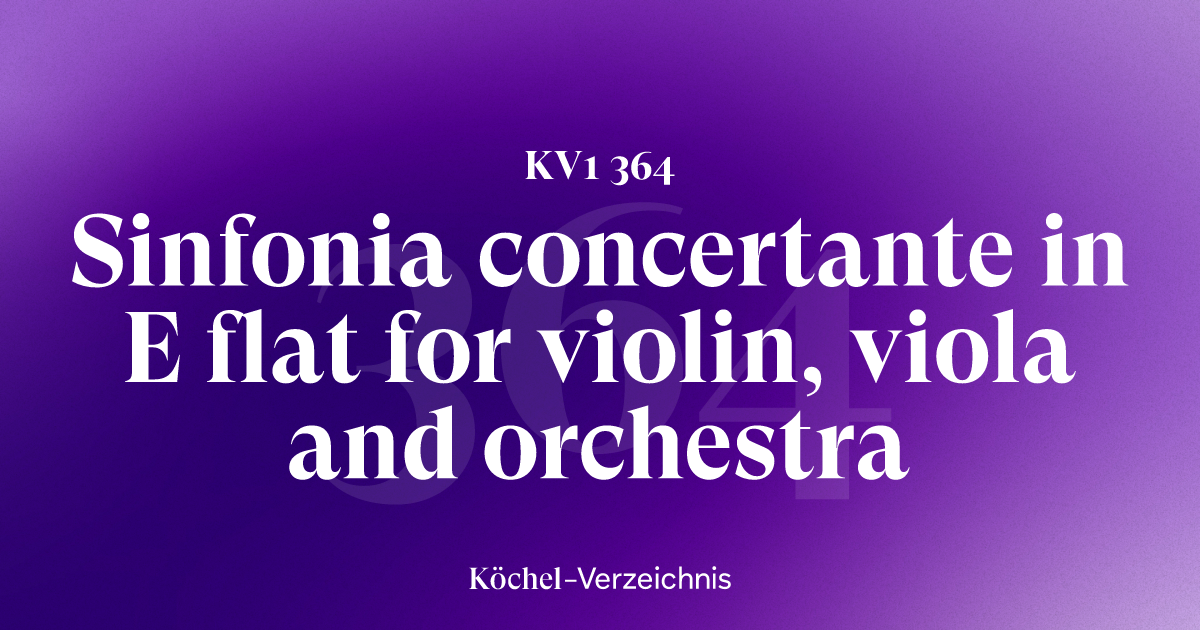 KV 364 – Sinfonia concertante in E flat for violin, viola and orchestra ...