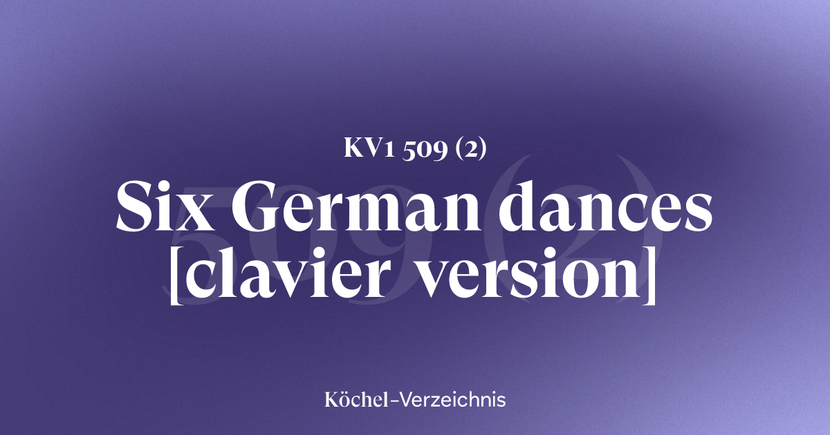 KV 509 (2) – Six German dances [clavier version] | Köchel Verzeichnis