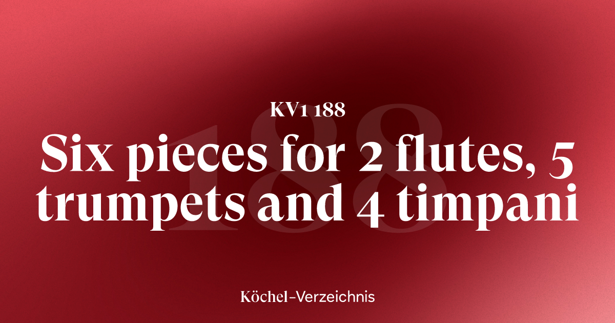 KV 188 – Six pieces for 2 flutes, 5 trumpets and 4 timpani | Köchel ...