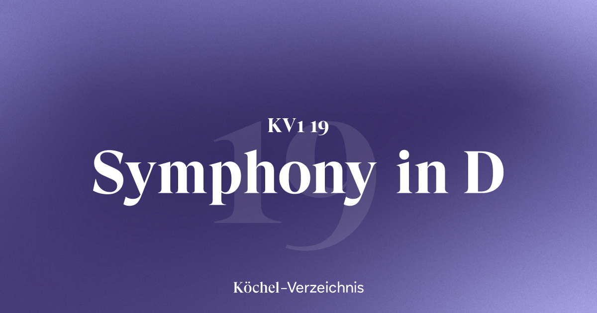 KV 19 – Symphony in D | Köchel Verzeichnis