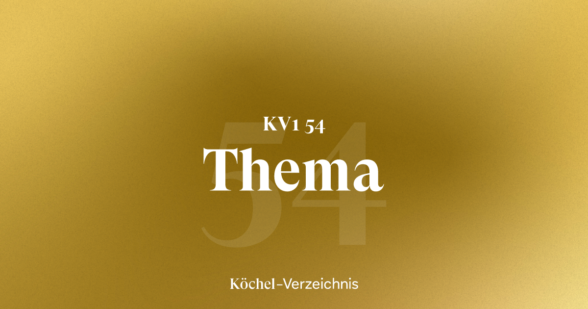 KV 54 – Thema | Köchel Verzeichnis